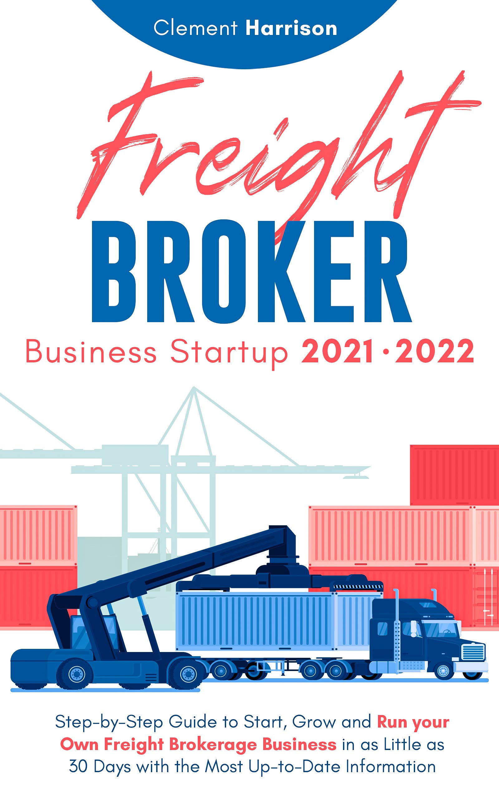 Freight Broker Business Startup: Step-by-Step Guide to Start, Grow and ...
