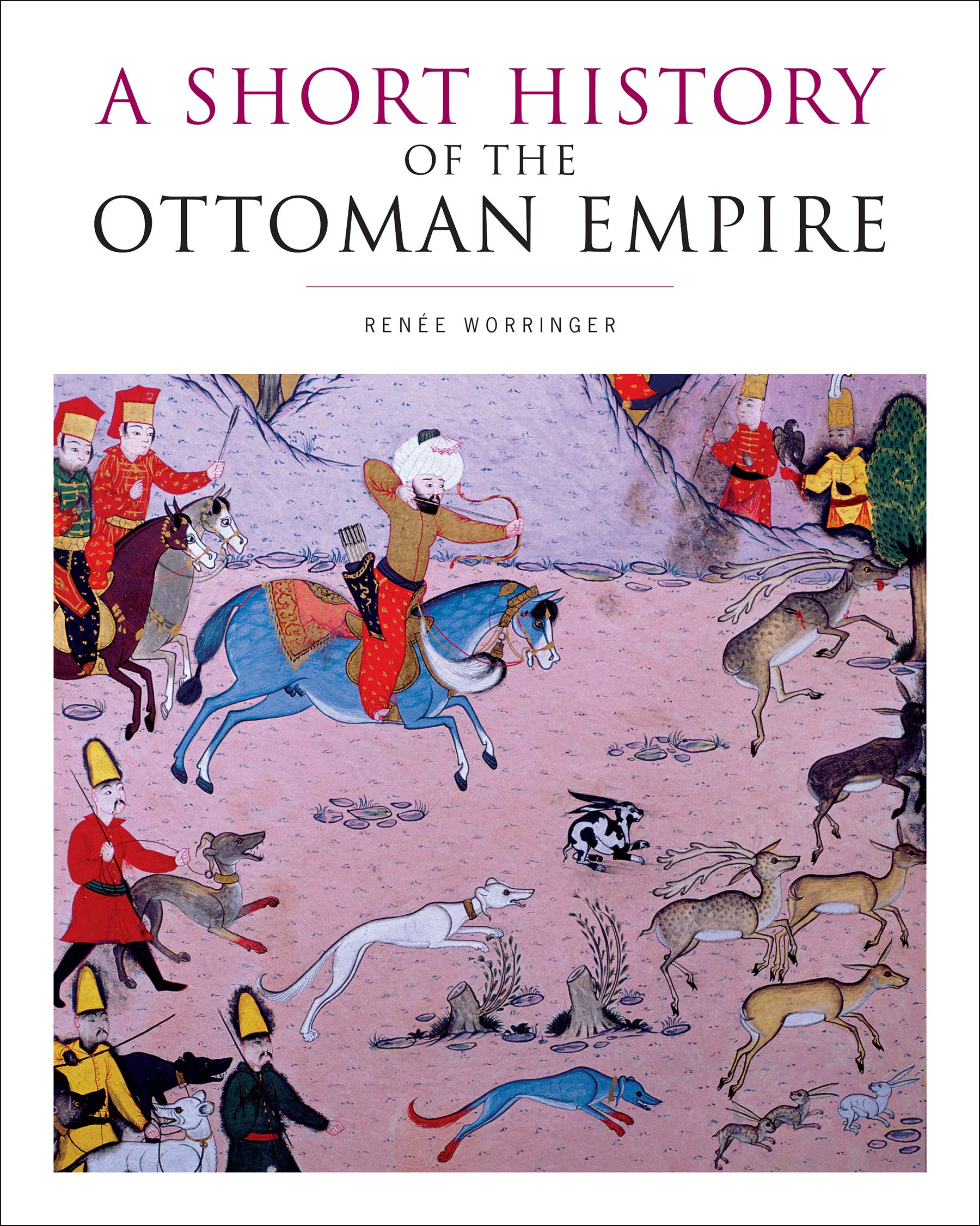 A Short History of the Ottoman Empire by Renée Worringer | Goodreads