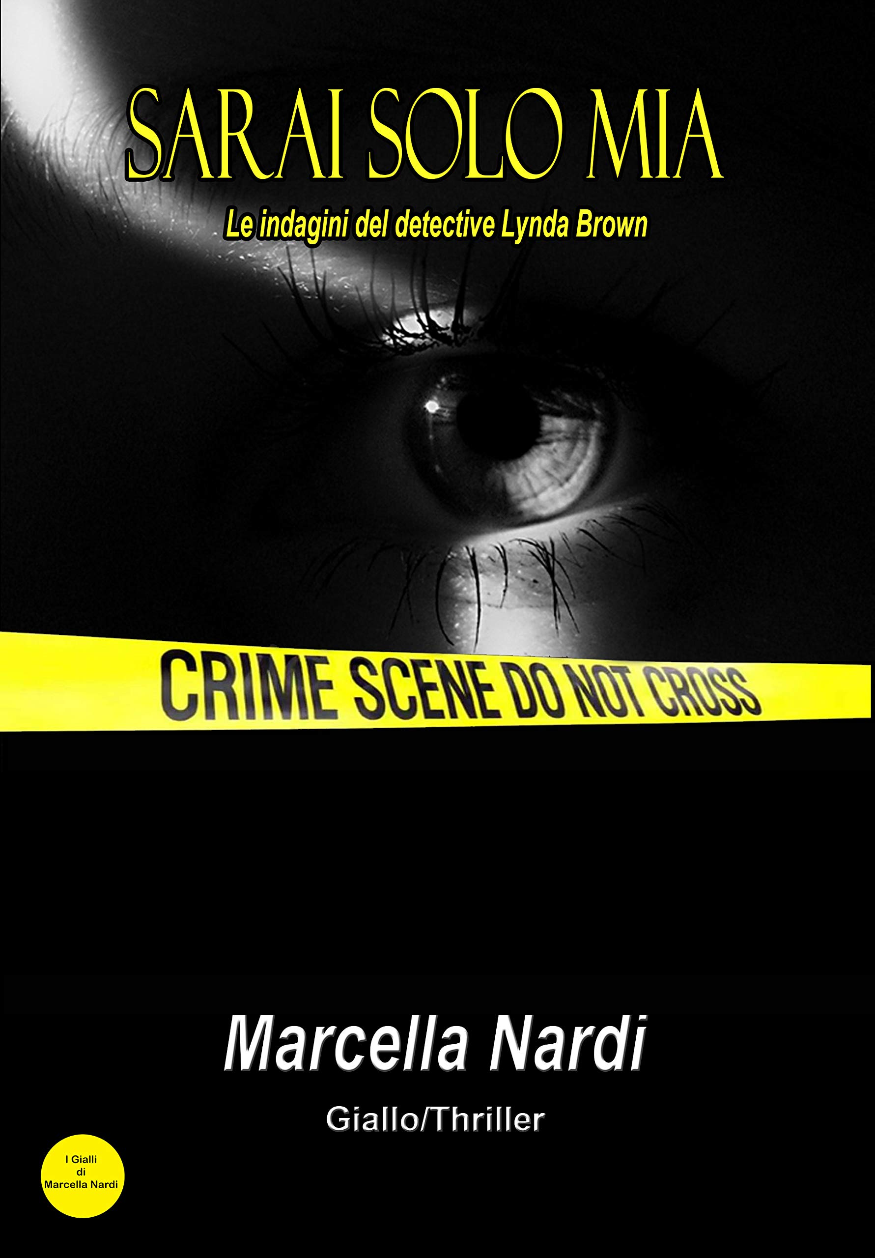 Sarai Solo Mia: Le indagini del detective Lynda Brown by Marcella Nardi | Goodreads