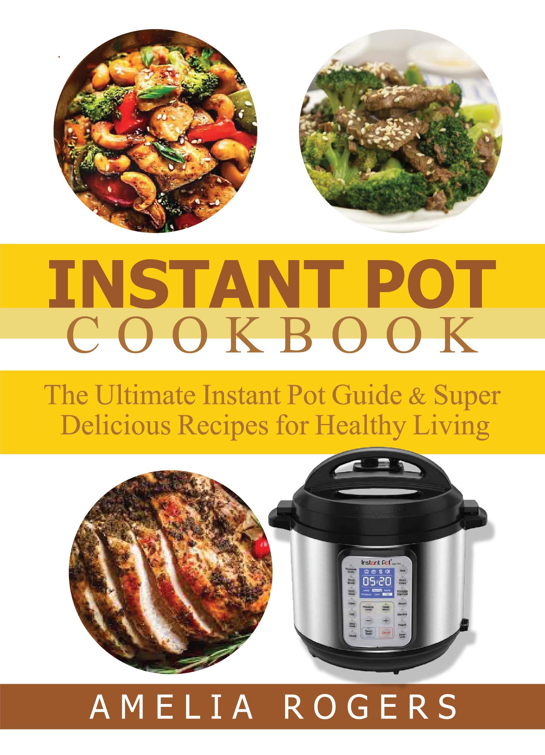 Instant Pot Cookbook: The Ultimate Instant Pot Guide and Super ...