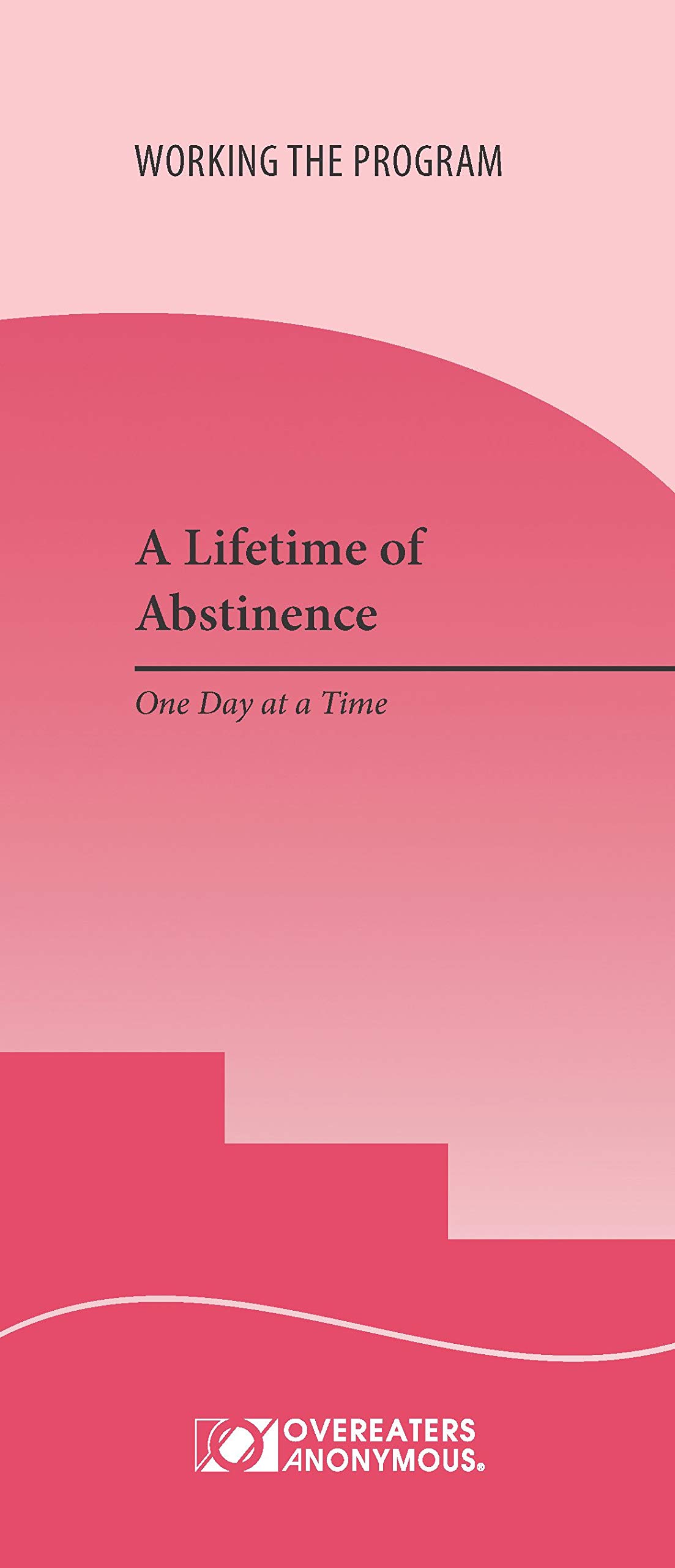 A Lifetime of Abstinence: One Day at a Time by Overeaters Anonymous ...