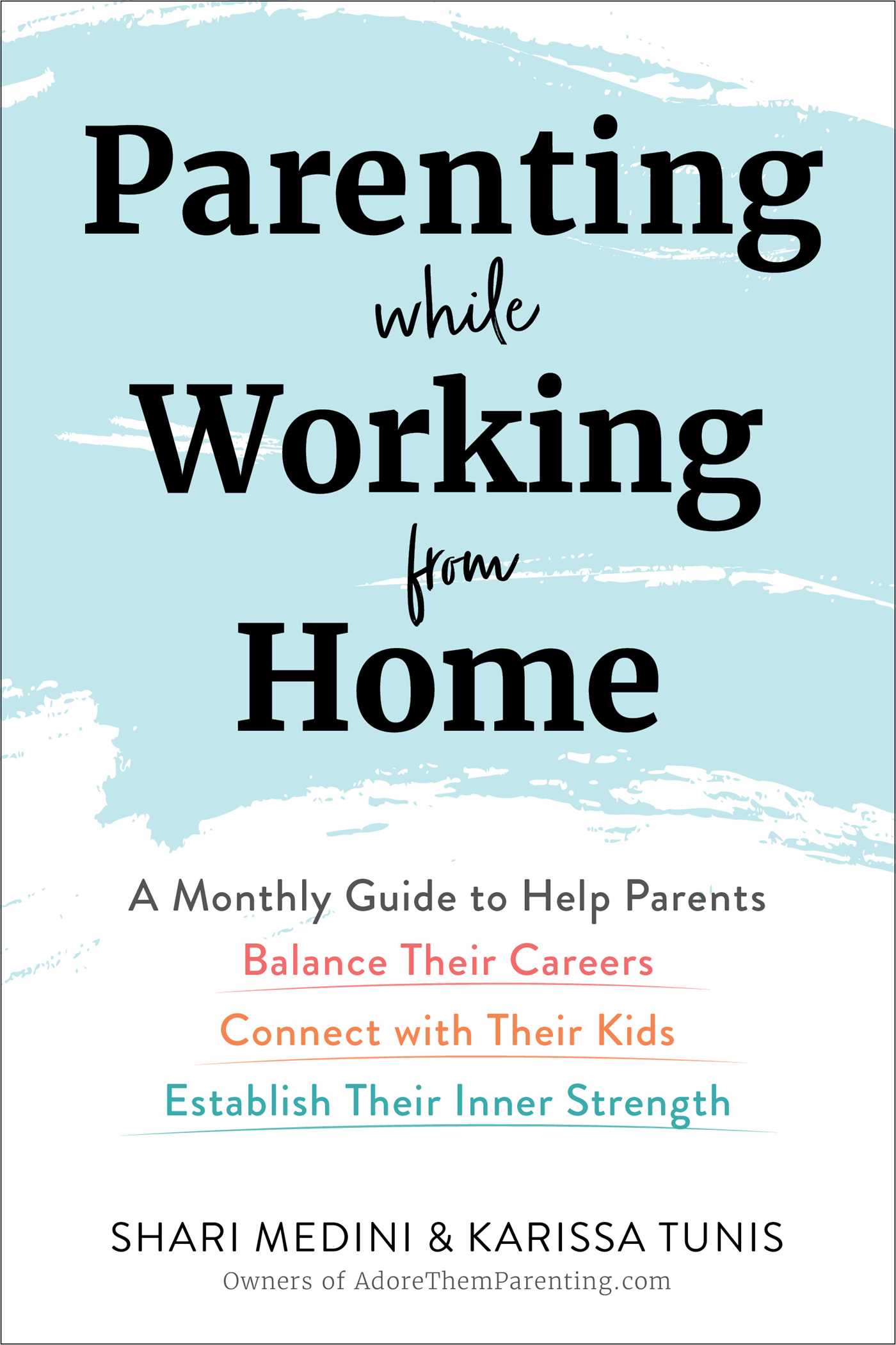 Parenting While Working from Home: A Monthly Guide to Help Parents ...