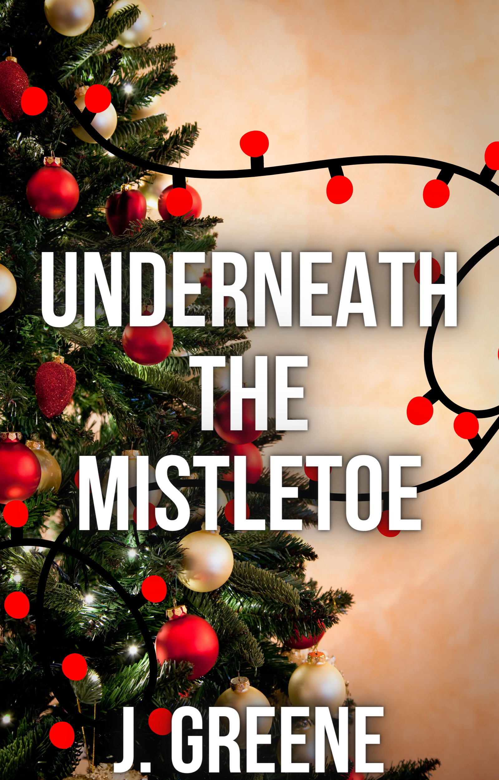 Underneath the Mistletoe (The Holidays, #1) by J. Greene | Goodreads