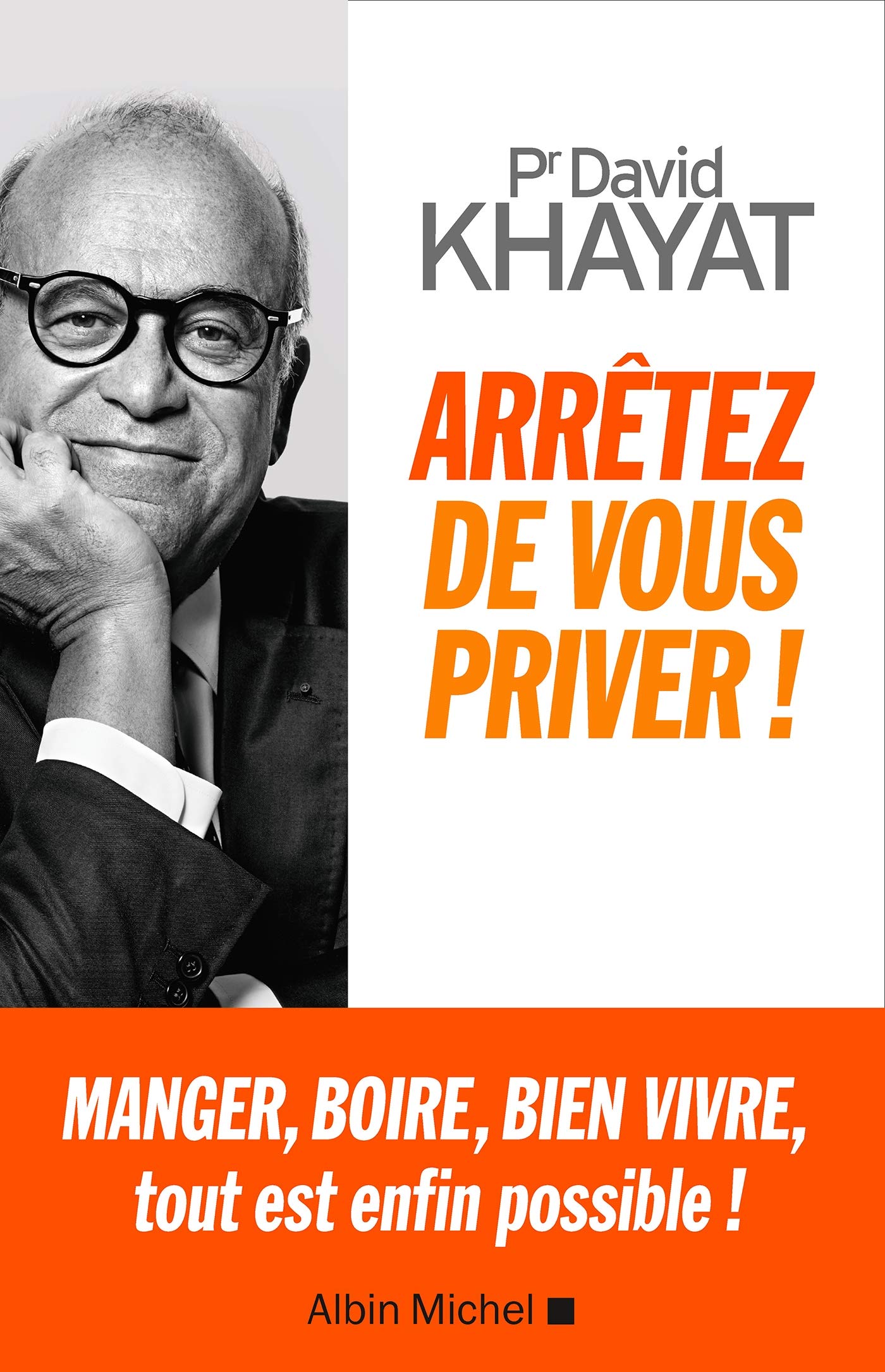 Arrêtez de vous priver ! (French Edition) by David Khayat | Goodreads