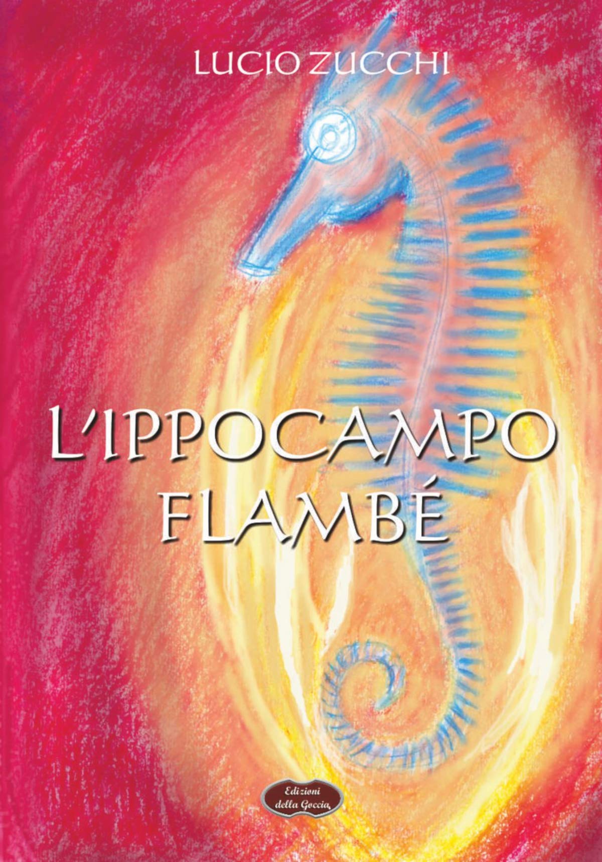 L'ippocampo flambé (Italian Edition) by Lucio Zucchi | Goodreads