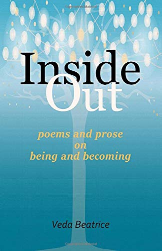 Inside Out: Poems and Prose on Being and Becoming by Veda Beatrice ...