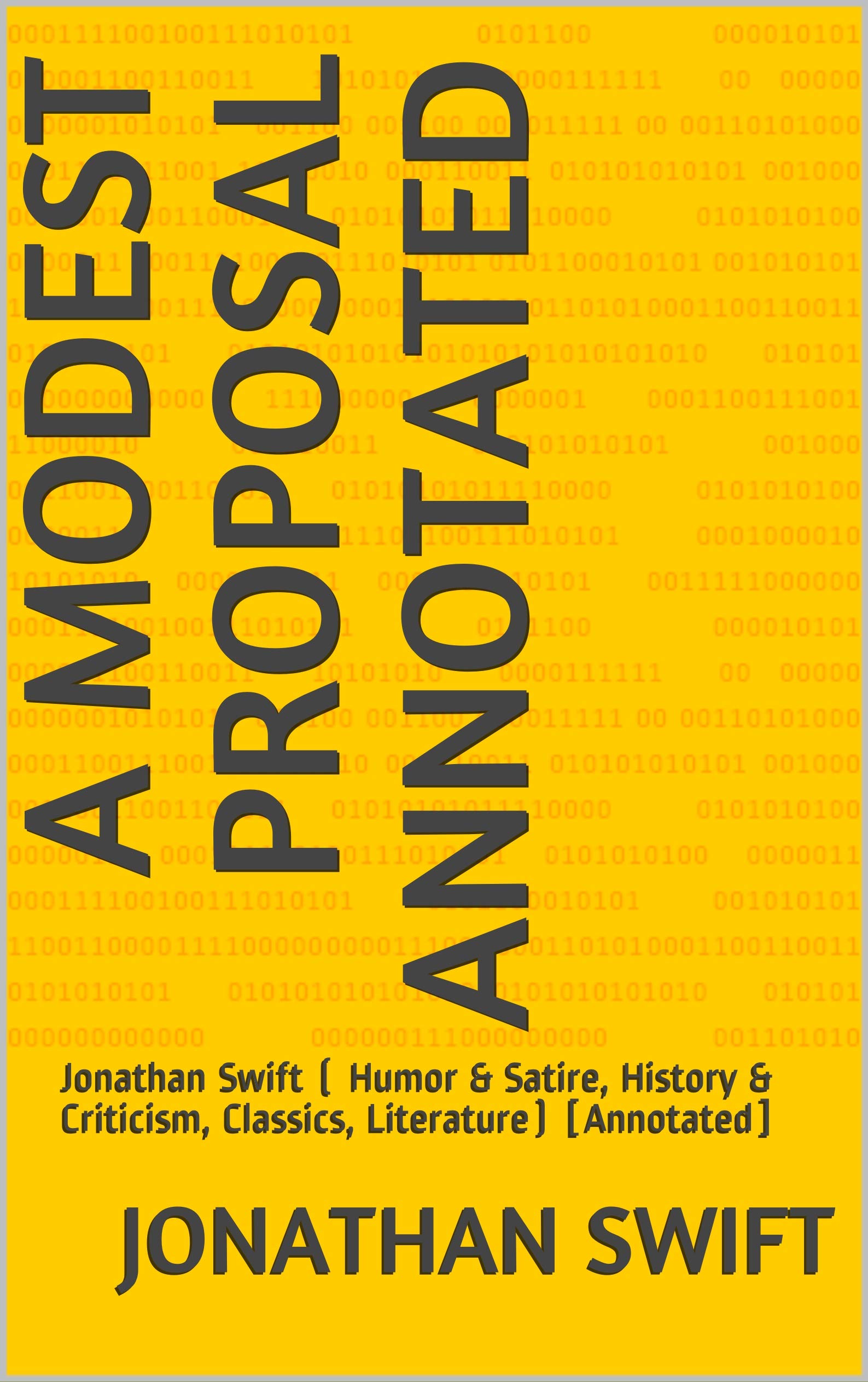 A Modest Proposal Annotated: Jonathan Swift ( Humor & Satire, History ...