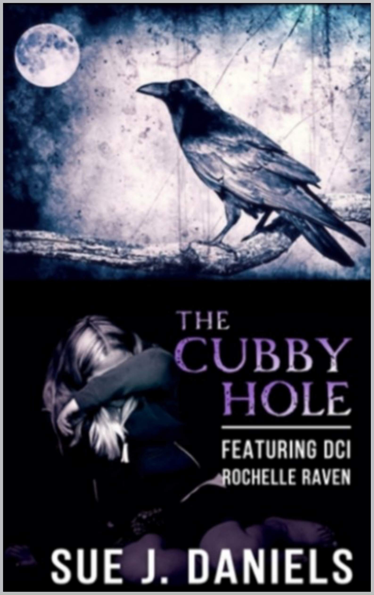 The Cubby Hole: Featuring DCI Rochelle Raven by Sue J. Daniels | Goodreads