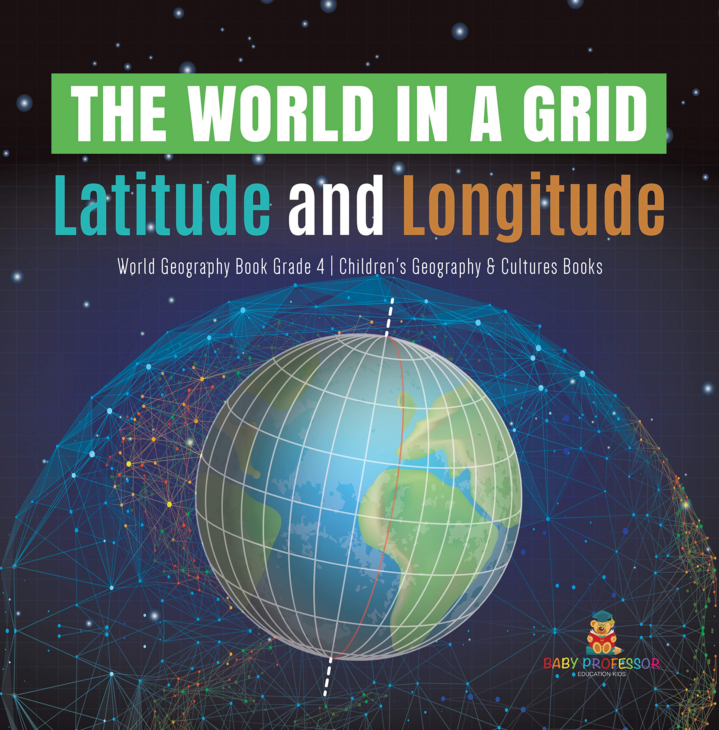 The World in a Grid : Latitude and Longitude | World Geography Book ...