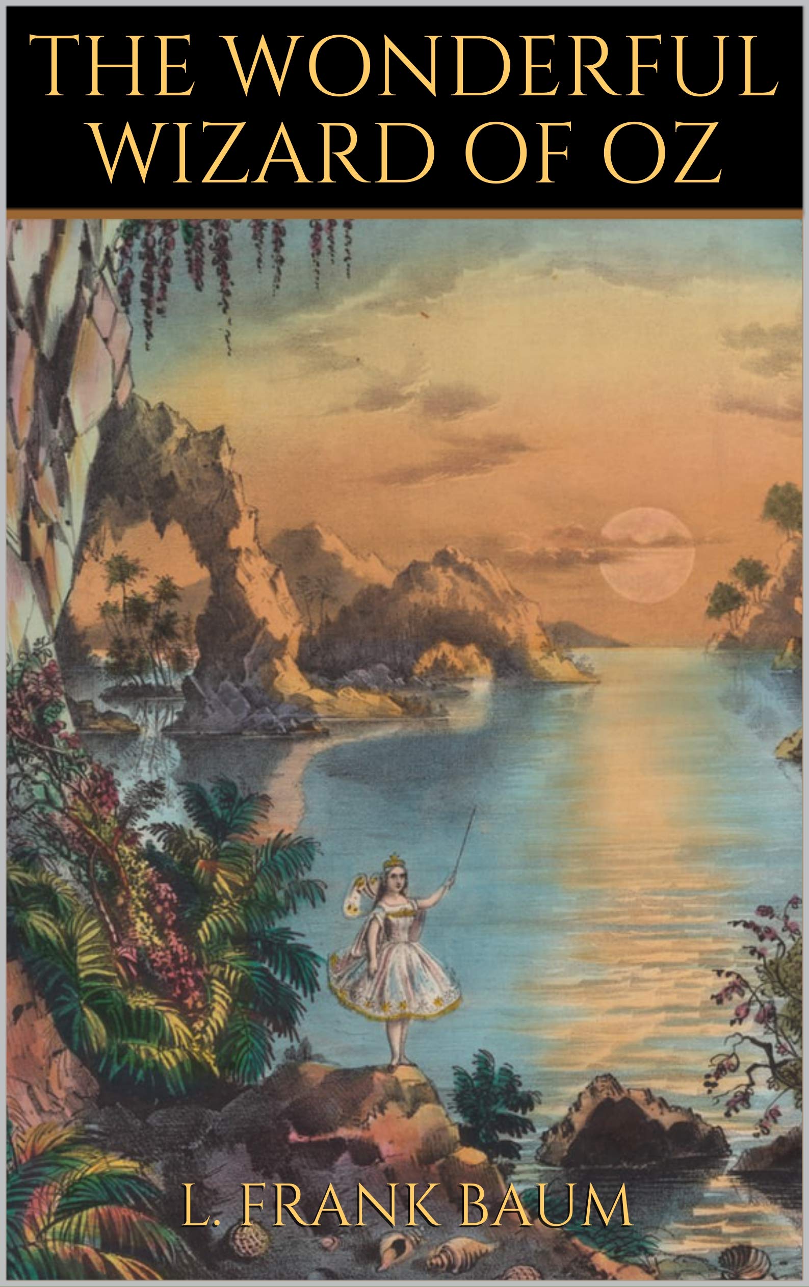 The Wonderful Wizard of Oz by L. Frank Baum | Goodreads