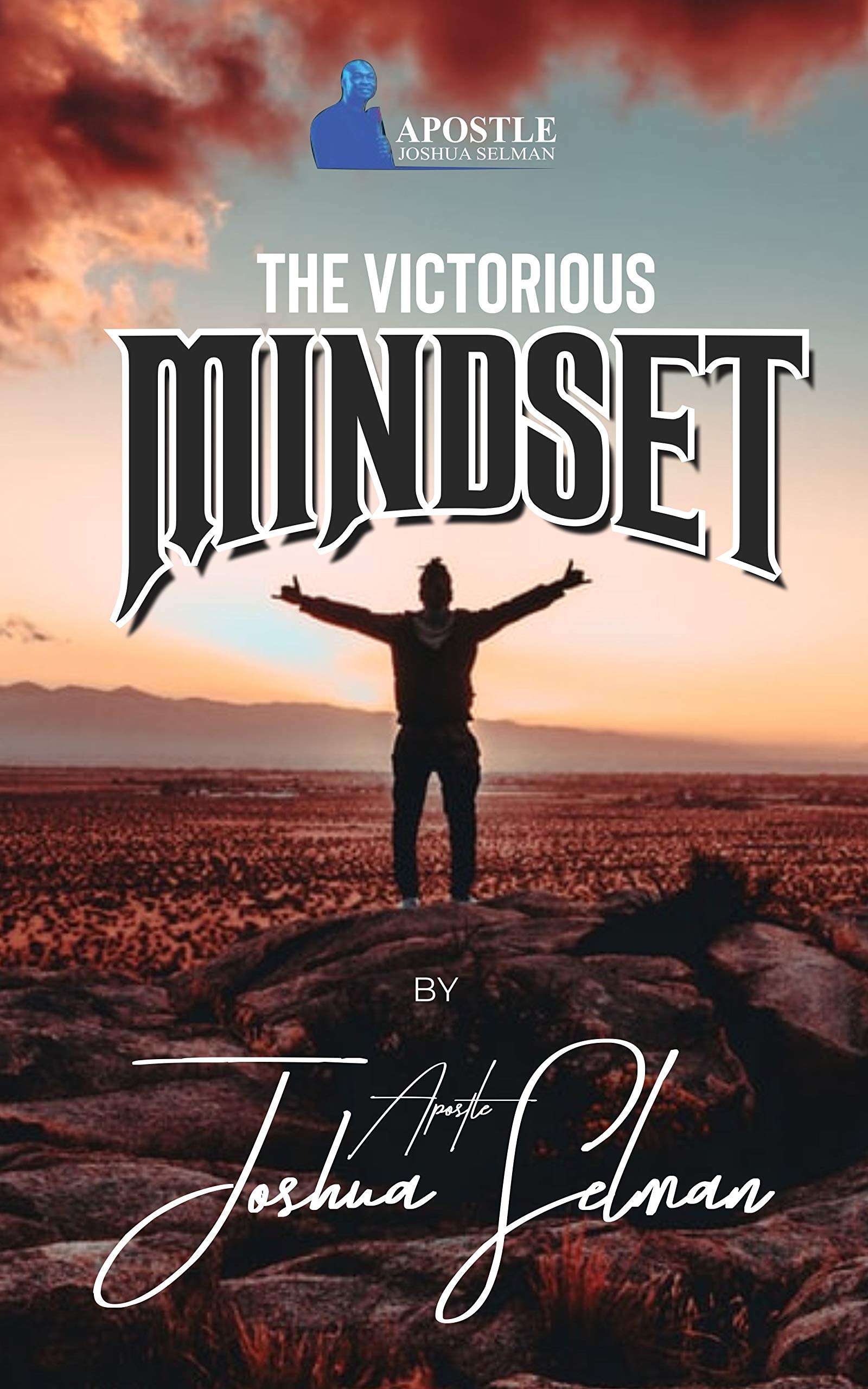 The Victorious Mindset by Joshua Selman | Goodreads