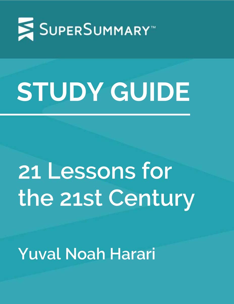 Study Guide: 21 Lessons for the 21st Century by Yuval Noah Harari by SuperSummary | Goodreads