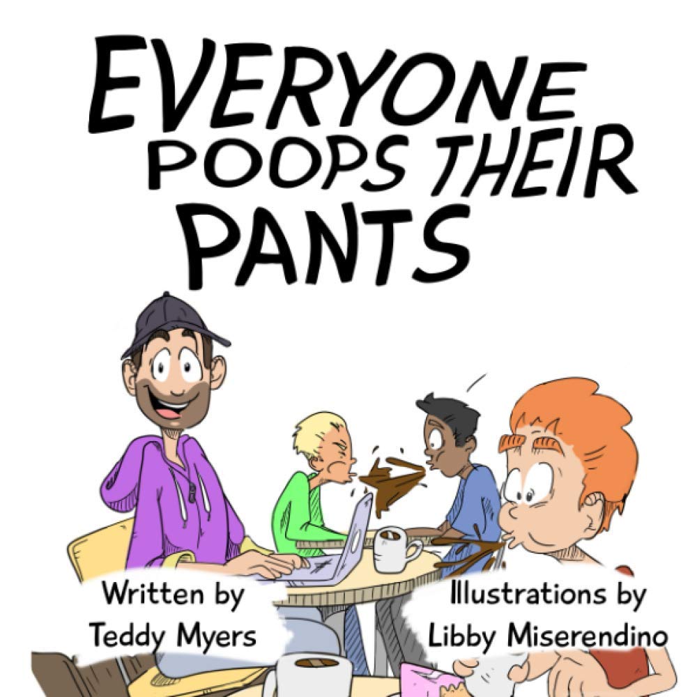 Everyone Poops Their Pants by Teddy Myers | Goodreads