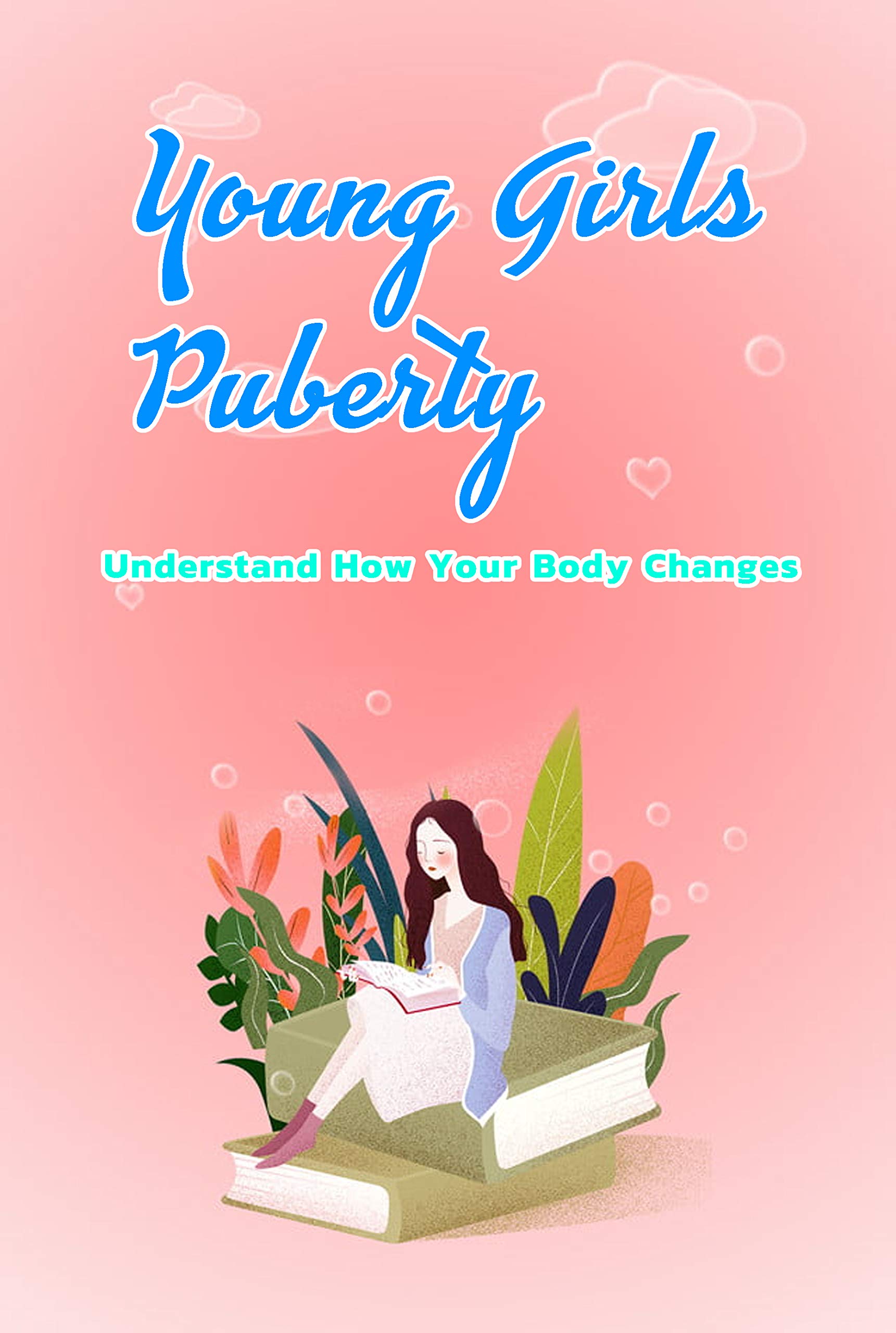 Young Girls Puberty: Understand How Your Body Changes: Books about ...