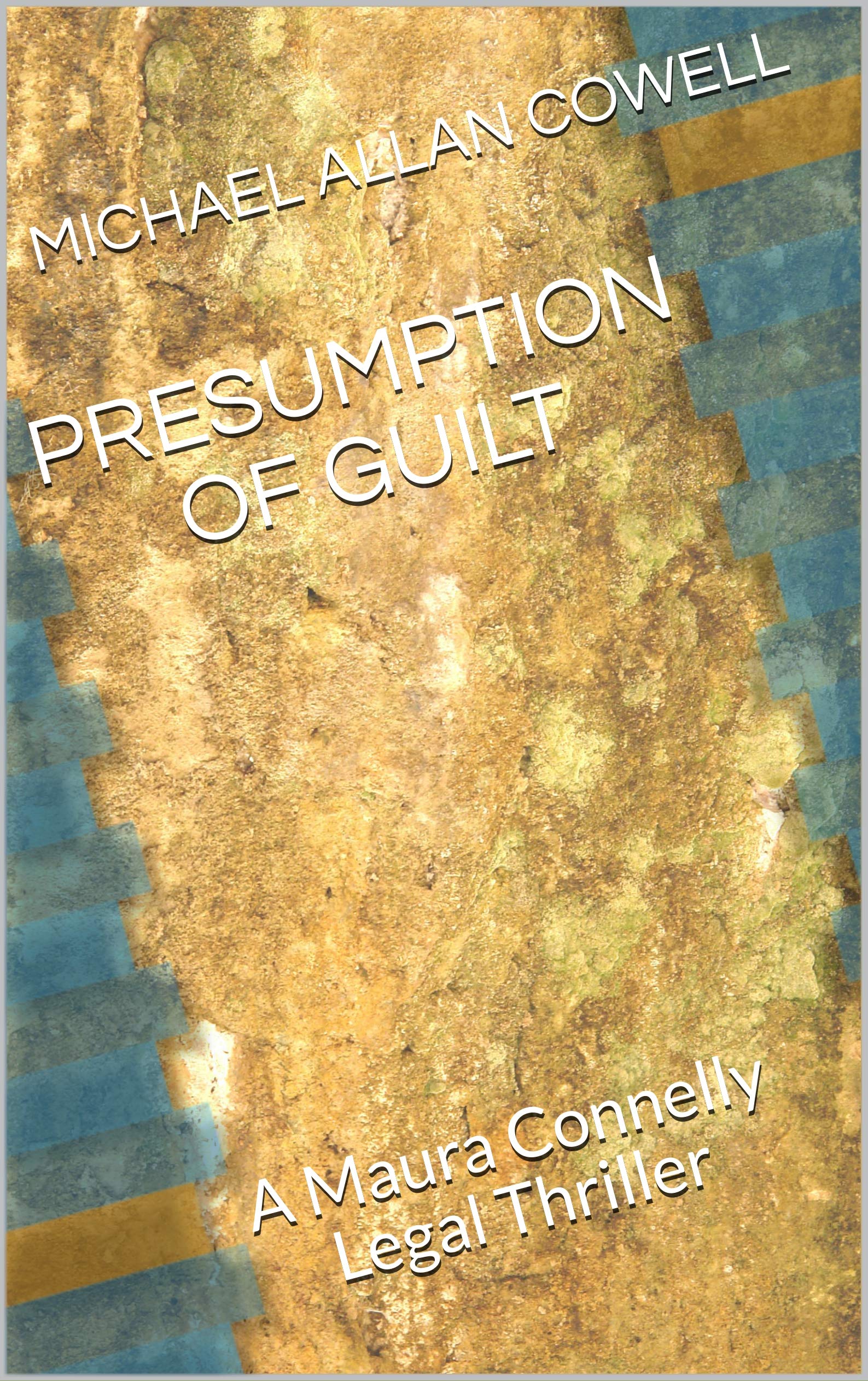 Presumption of Guilt: A Maura Connelly Legal Thriller by Michael Allan ...