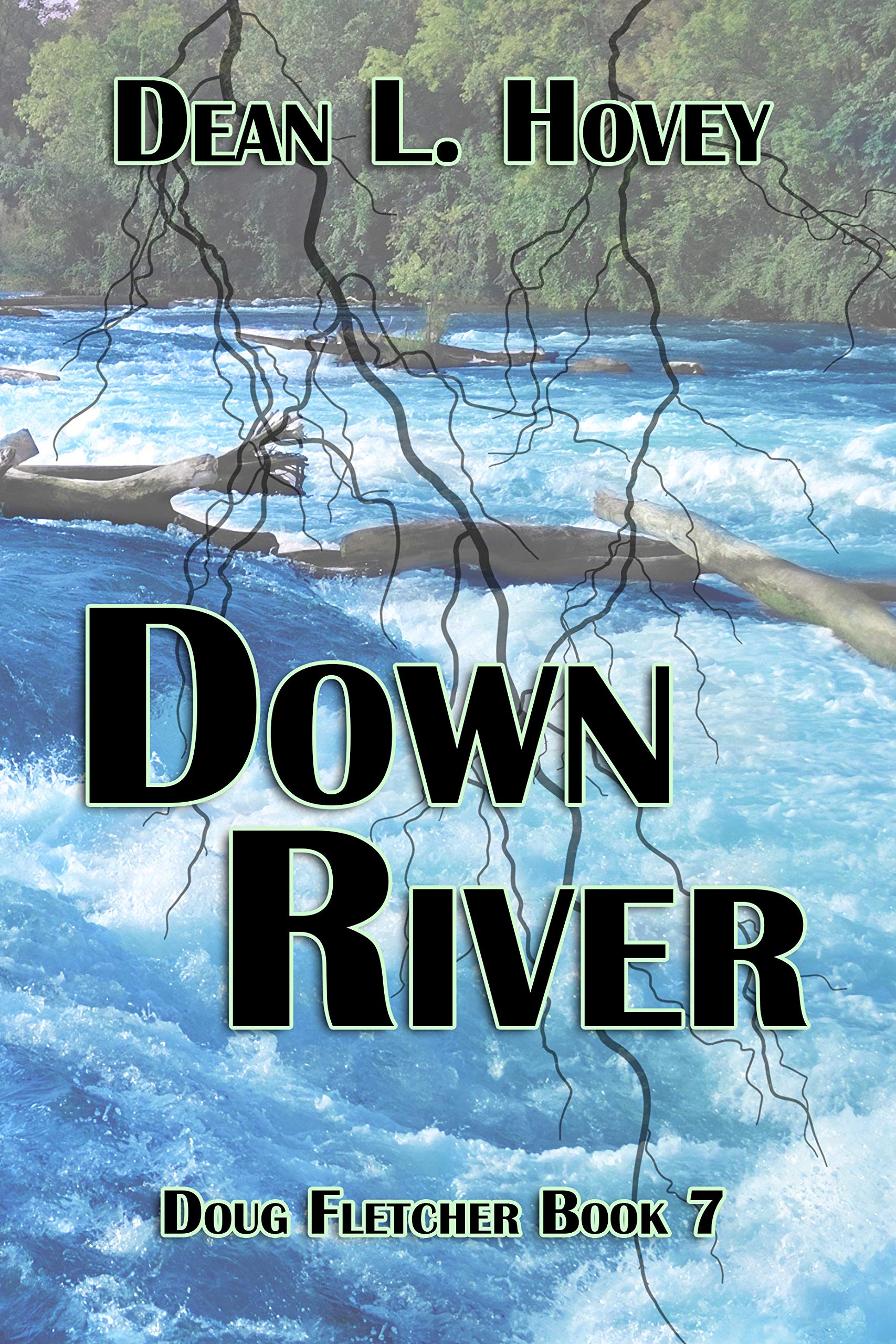 Down River (Doug Fletcher Book 7) by Dean L. Hovey | Goodreads