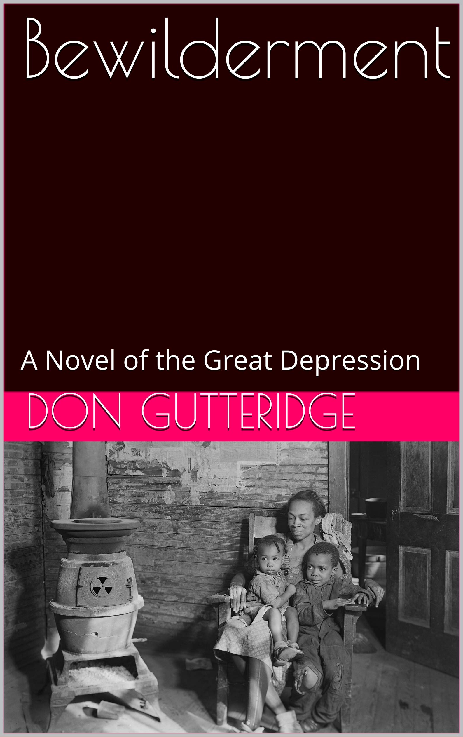 Bewilderment: A Novel of the Great Depression by Don Gutteridge | Goodreads