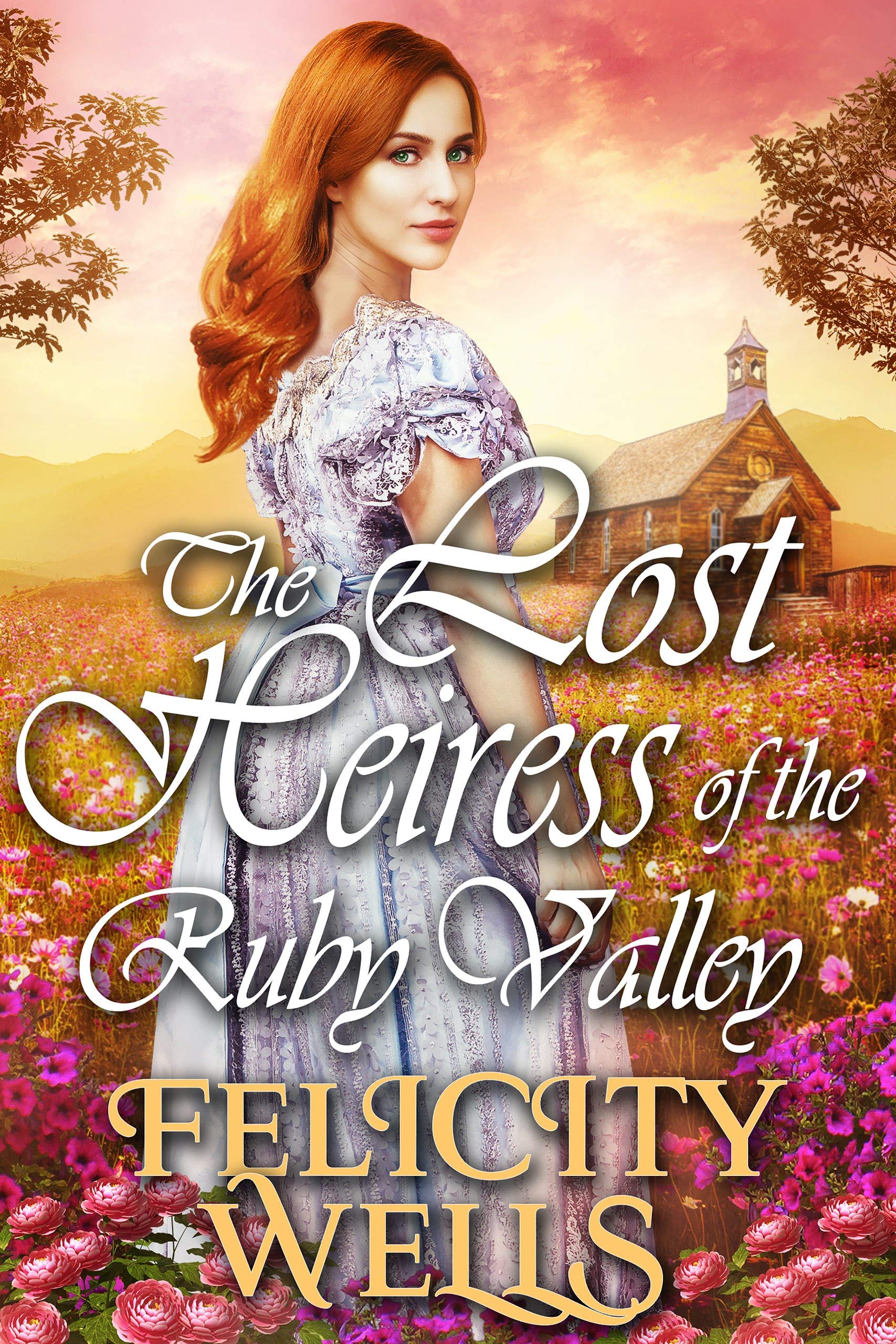 The Lost Heiress Of The Ruby Valley: A Clean Western Historical Romance Novel by Felicity Wells ...