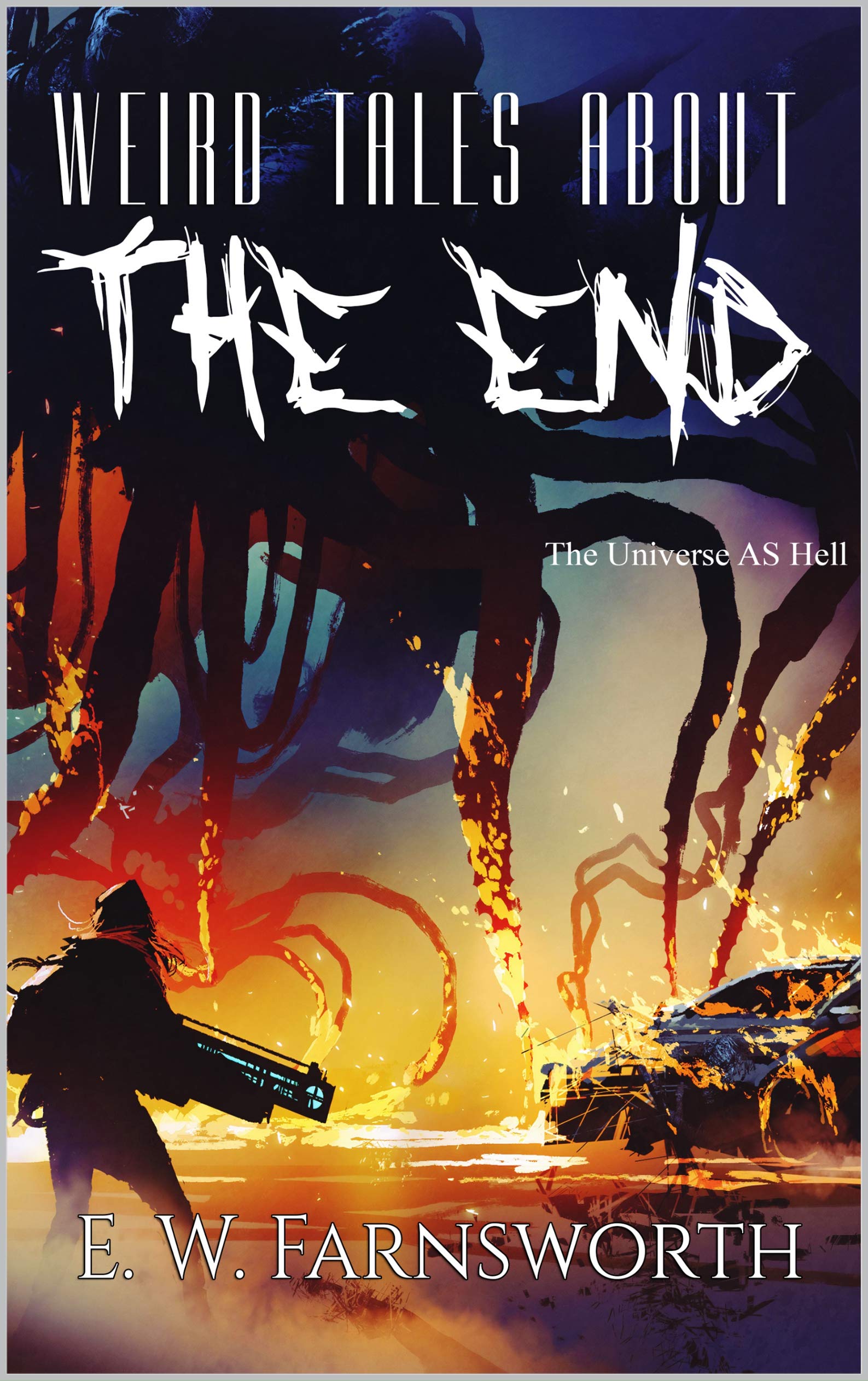 Weird Tales About The End by E.W. Farnsworth | Goodreads
