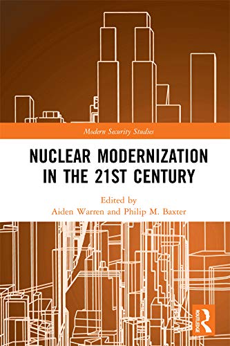 Nuclear Modernization in the 21st Century: A Technical, Policy, and ...