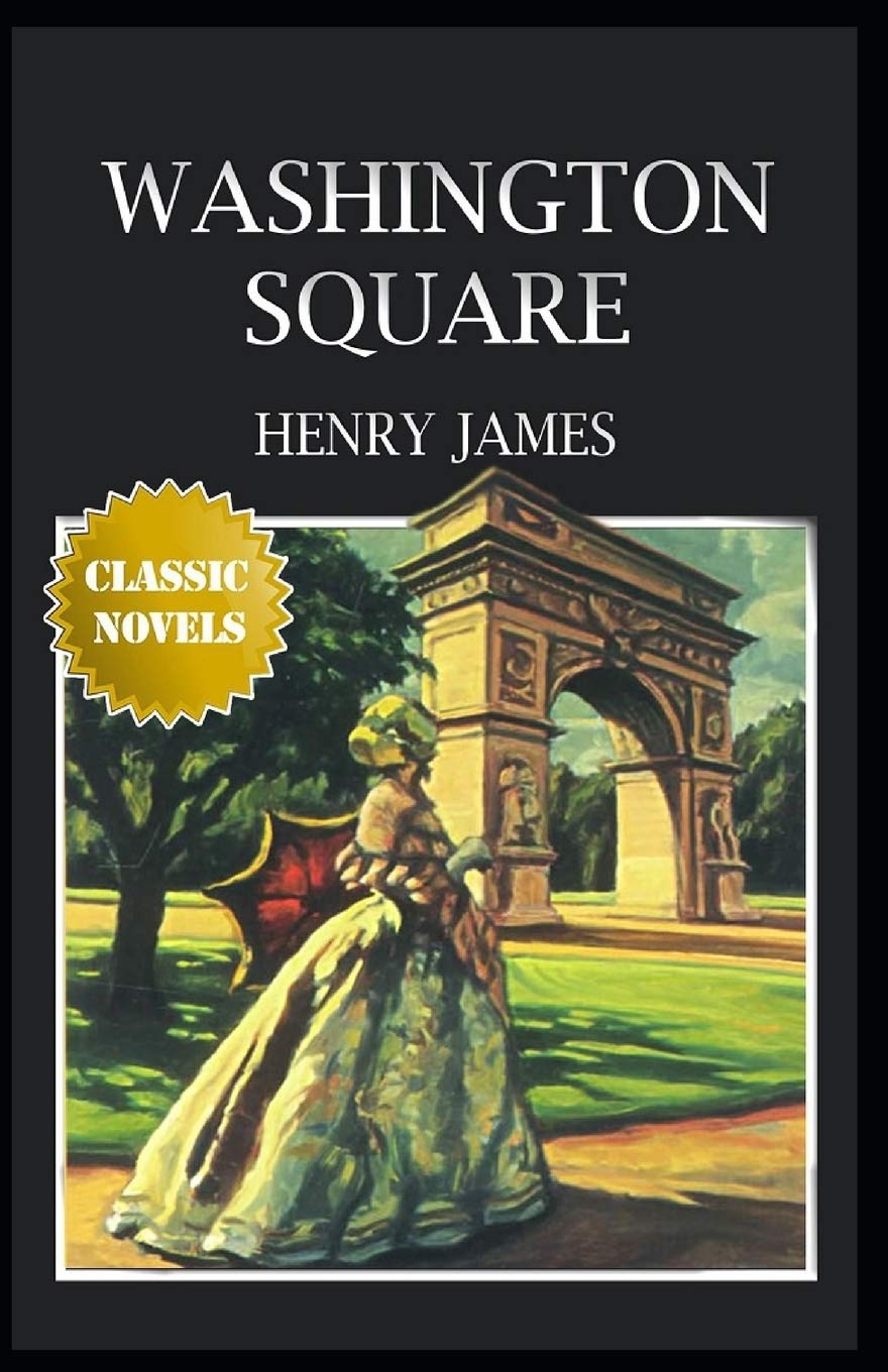 Washington Square Illustrated by Henry James | Goodreads