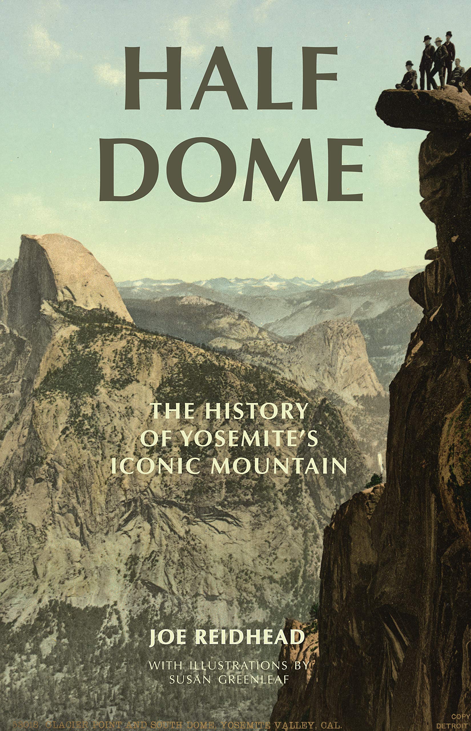 Half Dome: The History of Yosemite's Iconic Mountain by Joe Reidhead ...