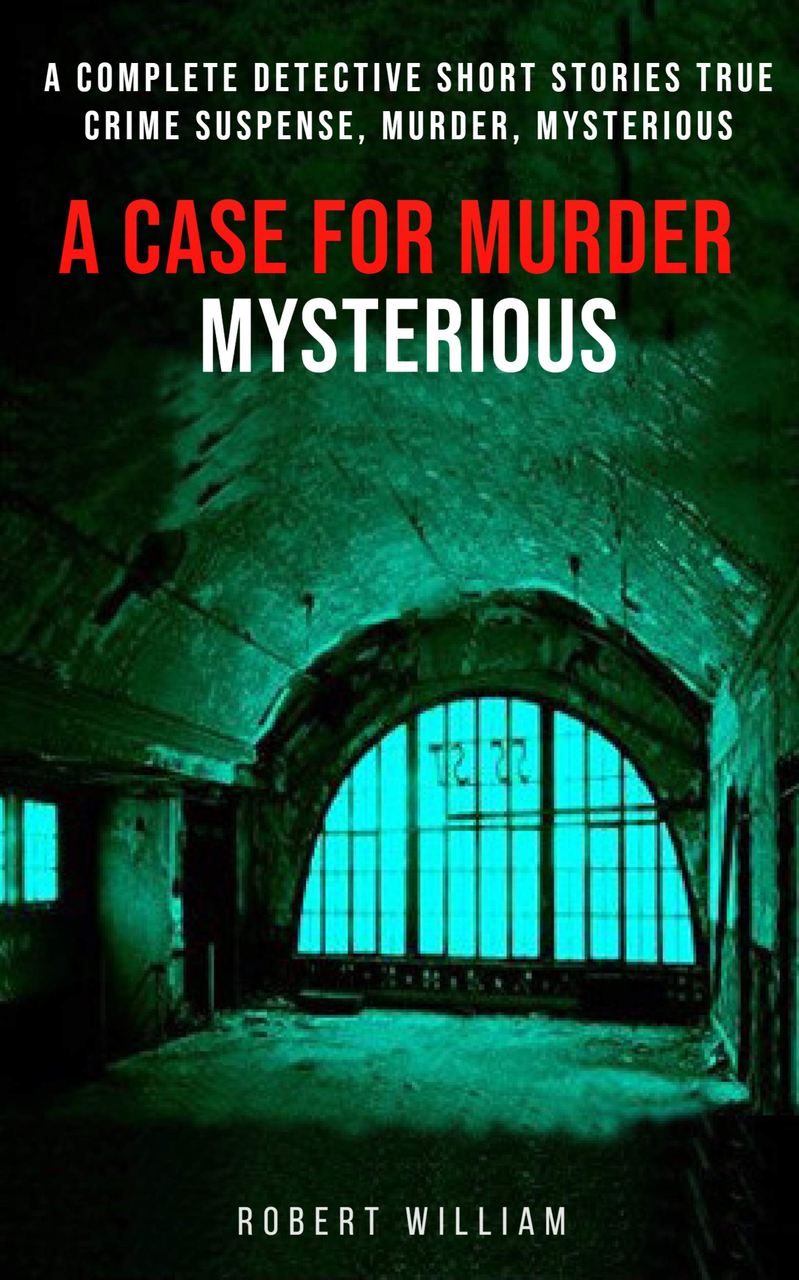A Case for Murder: A Premium Authors Complete Detective Short Stories ...