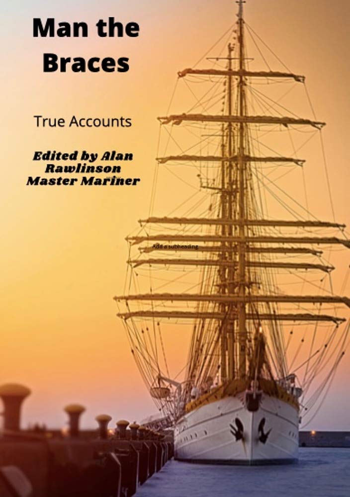 Man the Braces!: Sailing ship True Accounts by Alan Rawlinson | Goodreads