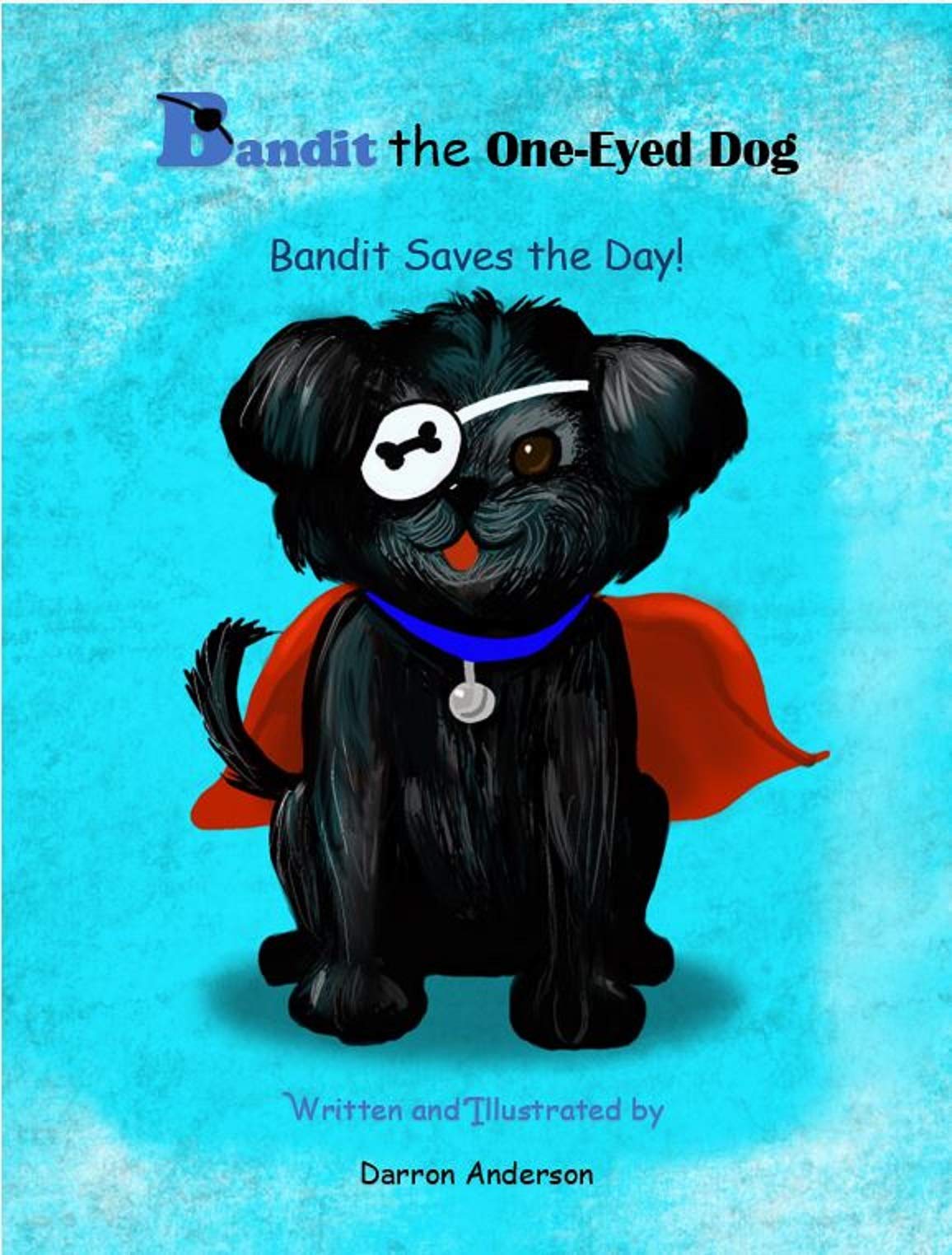 Bandit the One-Eyed Dog: Bandit Saves the Day! by Darron Anderson ...