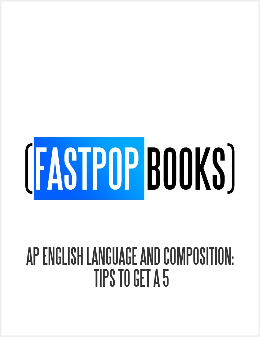 AP English Language And Composition Tips To Get A 5 By FastPop Books