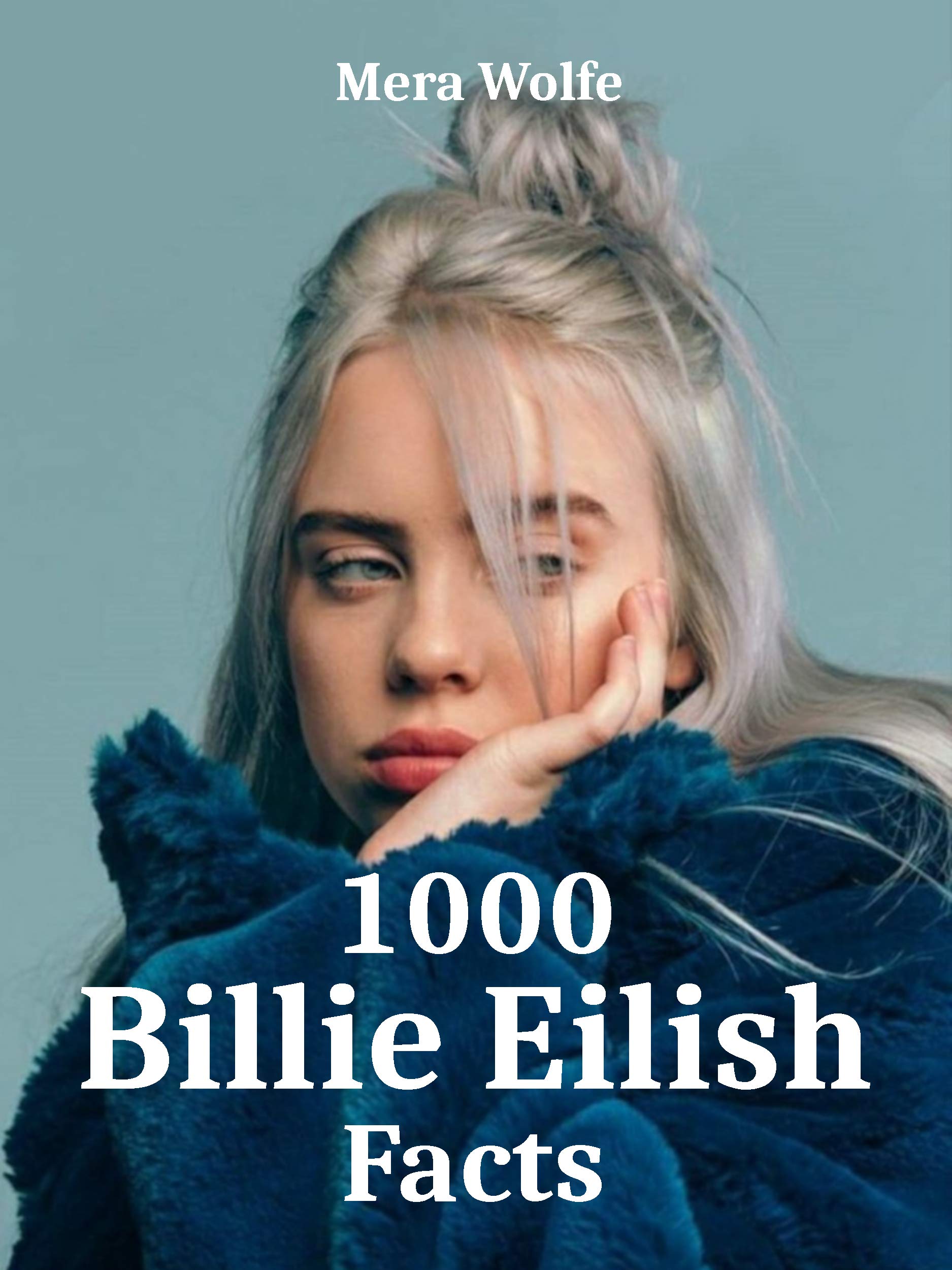 1000 Billie Eilish Facts by Mera Wolfe | Goodreads