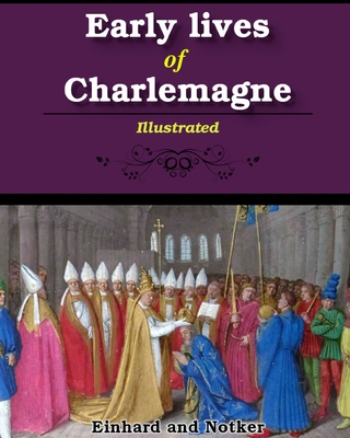 Early lives of Charlemagne: Illustrated by Einhard | Goodreads