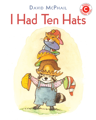 I Had Ten Hats (I Like to Read) by David McPhail | Goodreads