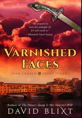 Varnished Faces by David Blixt | Goodreads