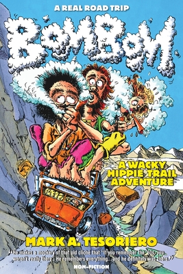 Bom Bom - A Wacky Hippie Trail Adventure by Mark A. Tesoriero | Goodreads