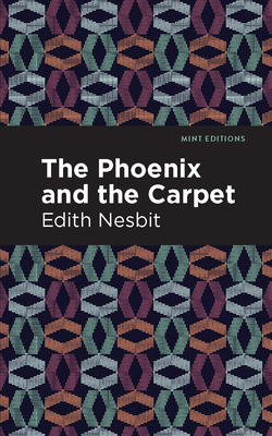 The Phoenix and the Carpet by E. Nesbit | Goodreads