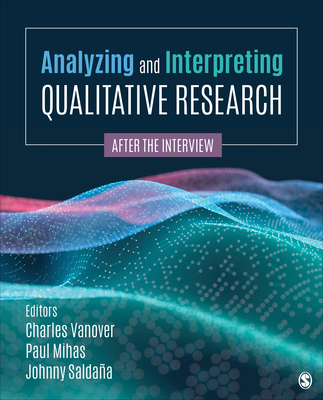 Analyzing and Interpreting Qualitative Research: After the Interview by ...