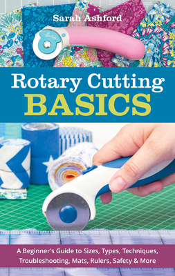 Rotary Cutting Basics: A Beginner’s Guide to Sizes, Types, Techniques ...