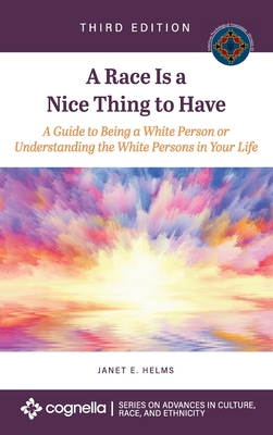 A Race Is a Nice Thing to Have: A Guide to Being a White Person or ...