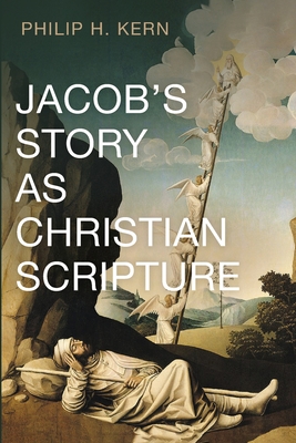 Jacob's Story as Christian Scripture by Philip H Kern | Goodreads