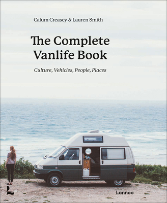 The Complete Vanlife Book: Culture, Vehicles, People, Places by Calum ...