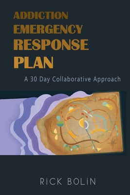 Addiction Recovery Response Plan by Rick Bolin | Goodreads