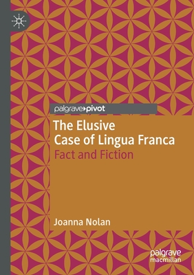 The Elusive Case of Lingua Franca: Fact and Fiction by Joanna Nolan ...