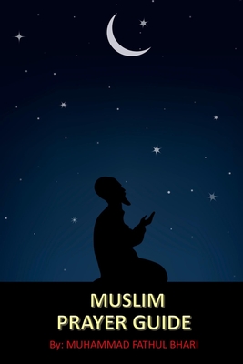 Muslim Prayer Guide: Step by Step Instructional Guide for Compulsory ...