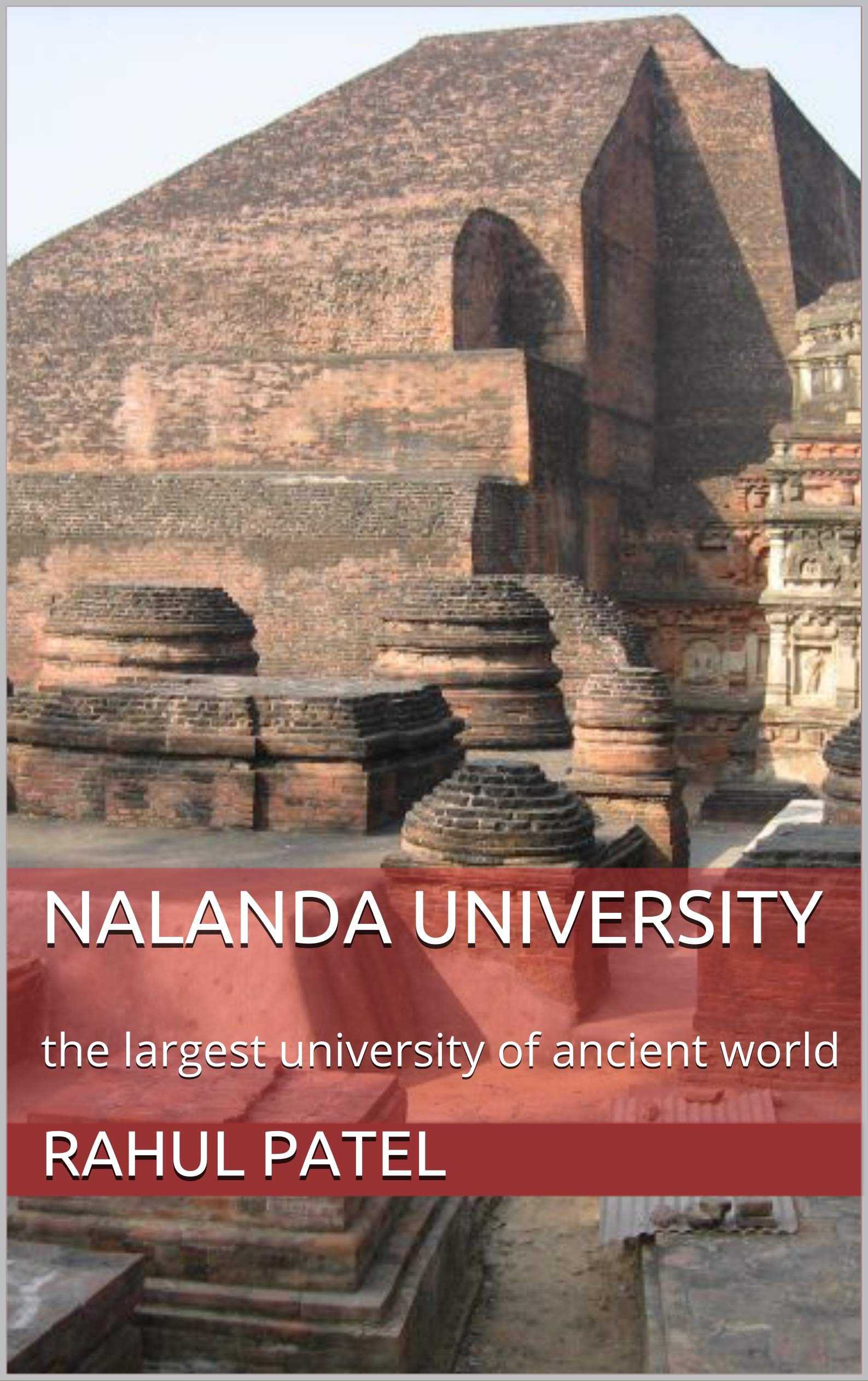 Nalanda University: the largest university of ancient world by Rahul Patel | Goodreads
