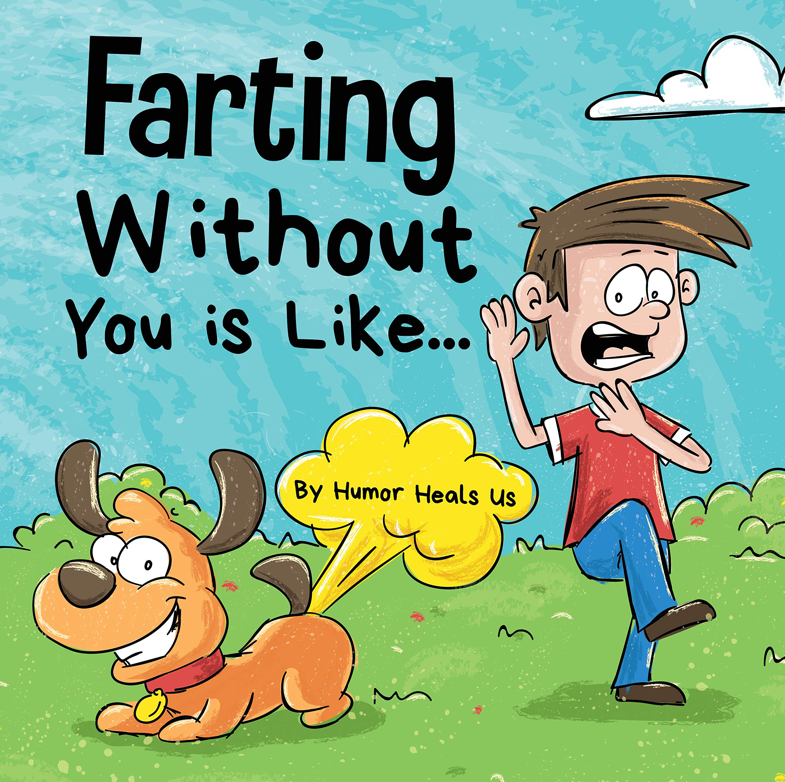 Farting Without You is Like...: A Funny Perspective From a Dog Who ...