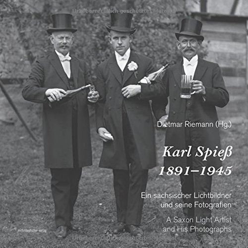 Karl Spieß. 1891-1945: Ein sächsischer Lichtbildner und seine ...