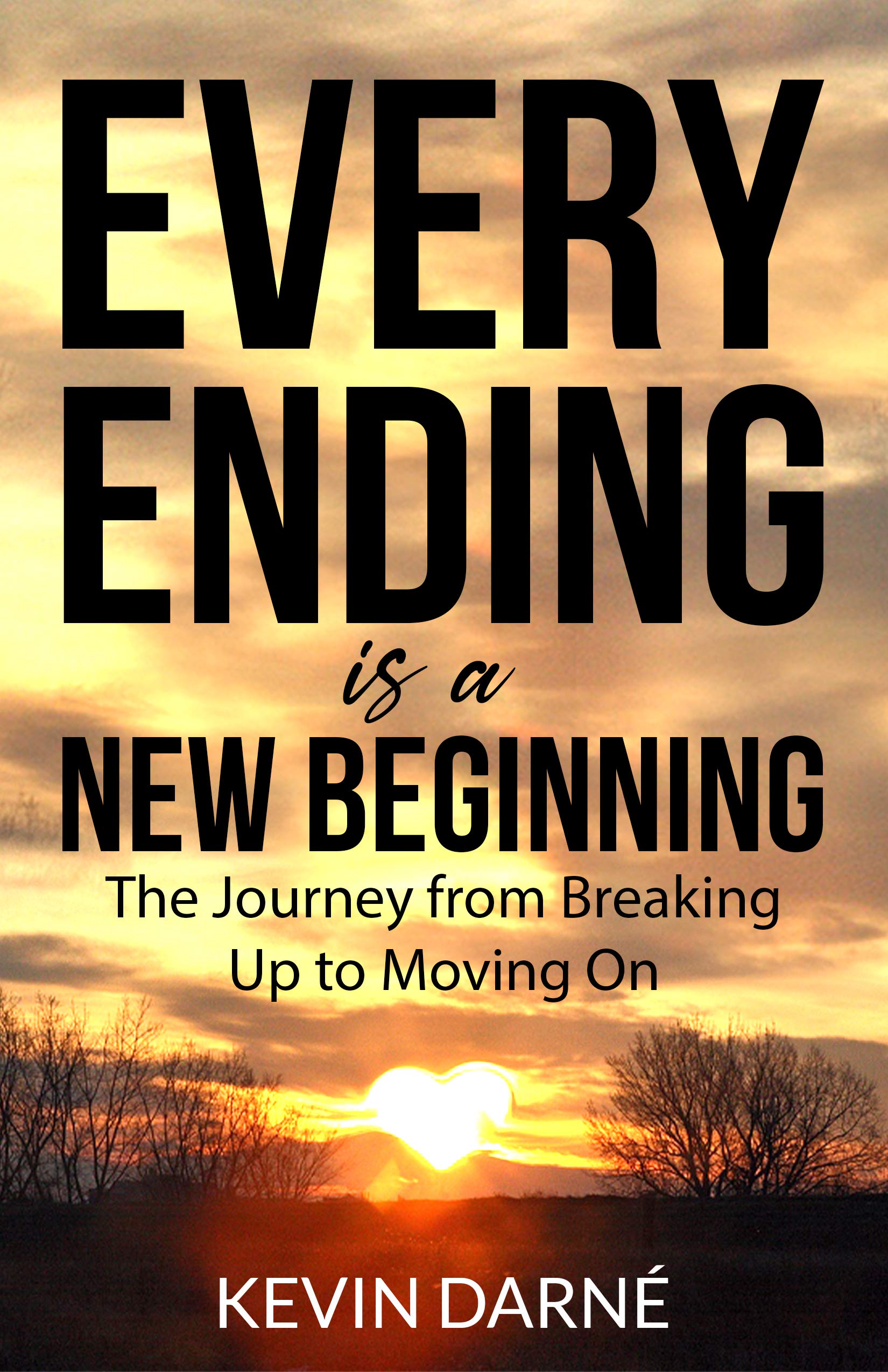 Every Ending is a New Beginning: The Journey from Breaking Up to Moving ...