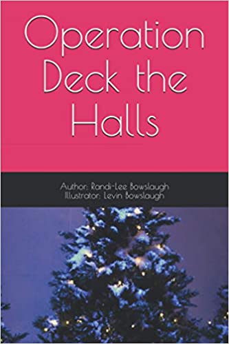 Operation Deck the Halls by Randi-Lee Bowslaugh | Goodreads