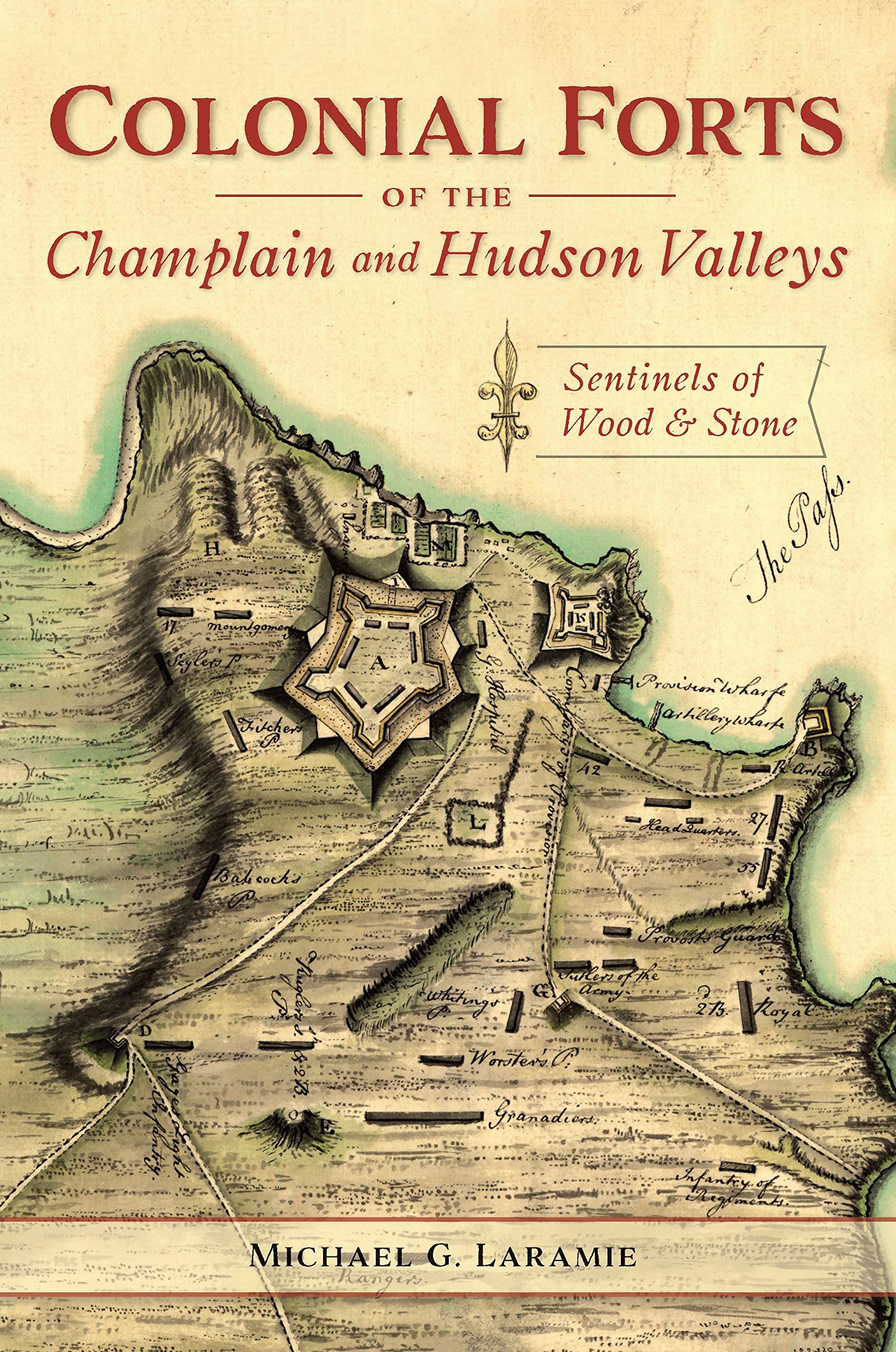 Colonial Forts of the Champlain and Hudson Valleys: Sentinels of Wood ...